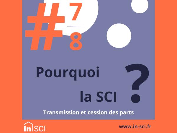 🧐 Pourquoi la SCI #7/8 - Transmission et cession des parts : ce qu’il faut savoir. - Facilitez ...